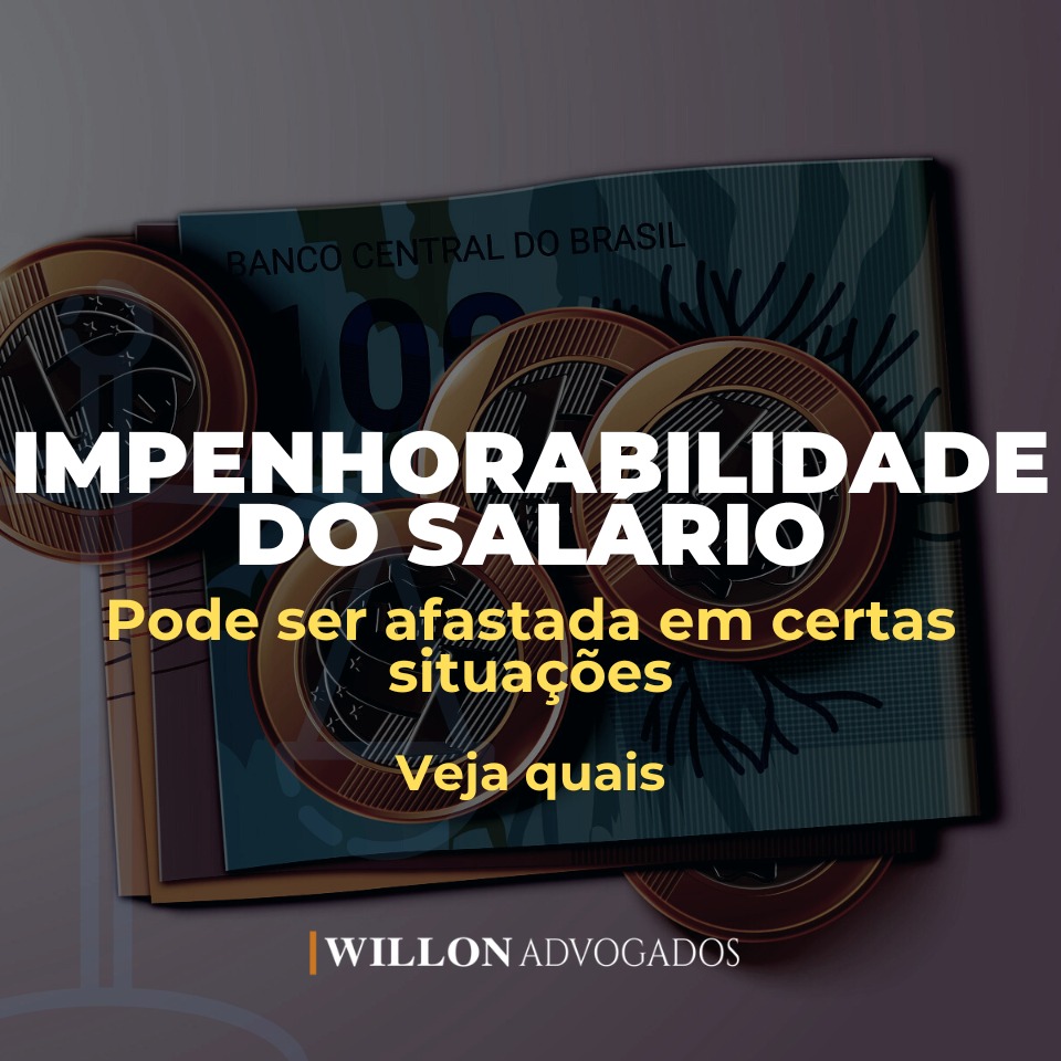 A impenhorabilidade do salário não é absoluta – Willon Advogados