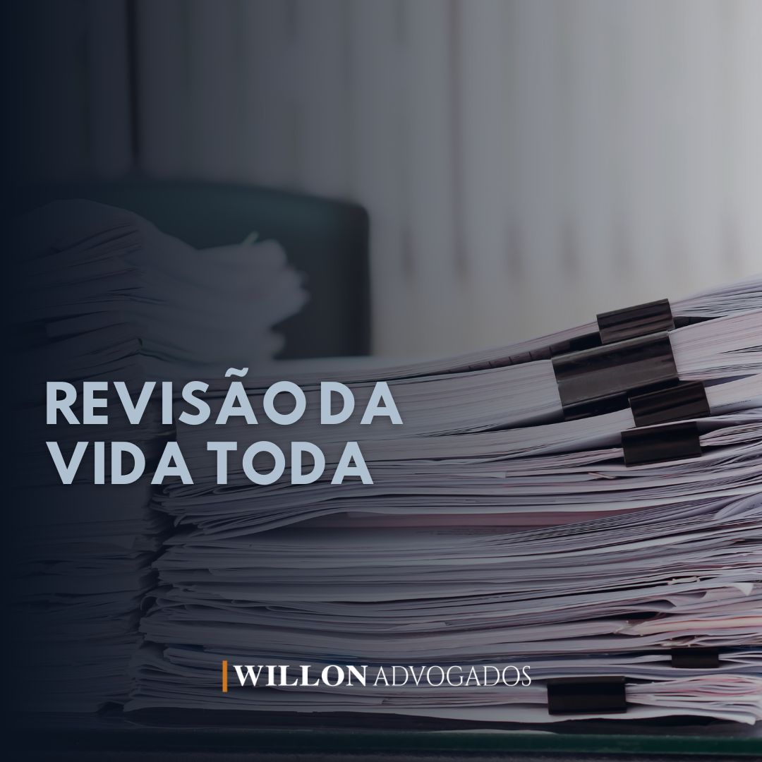 “Revisão da vida toda” – Willon Advogados